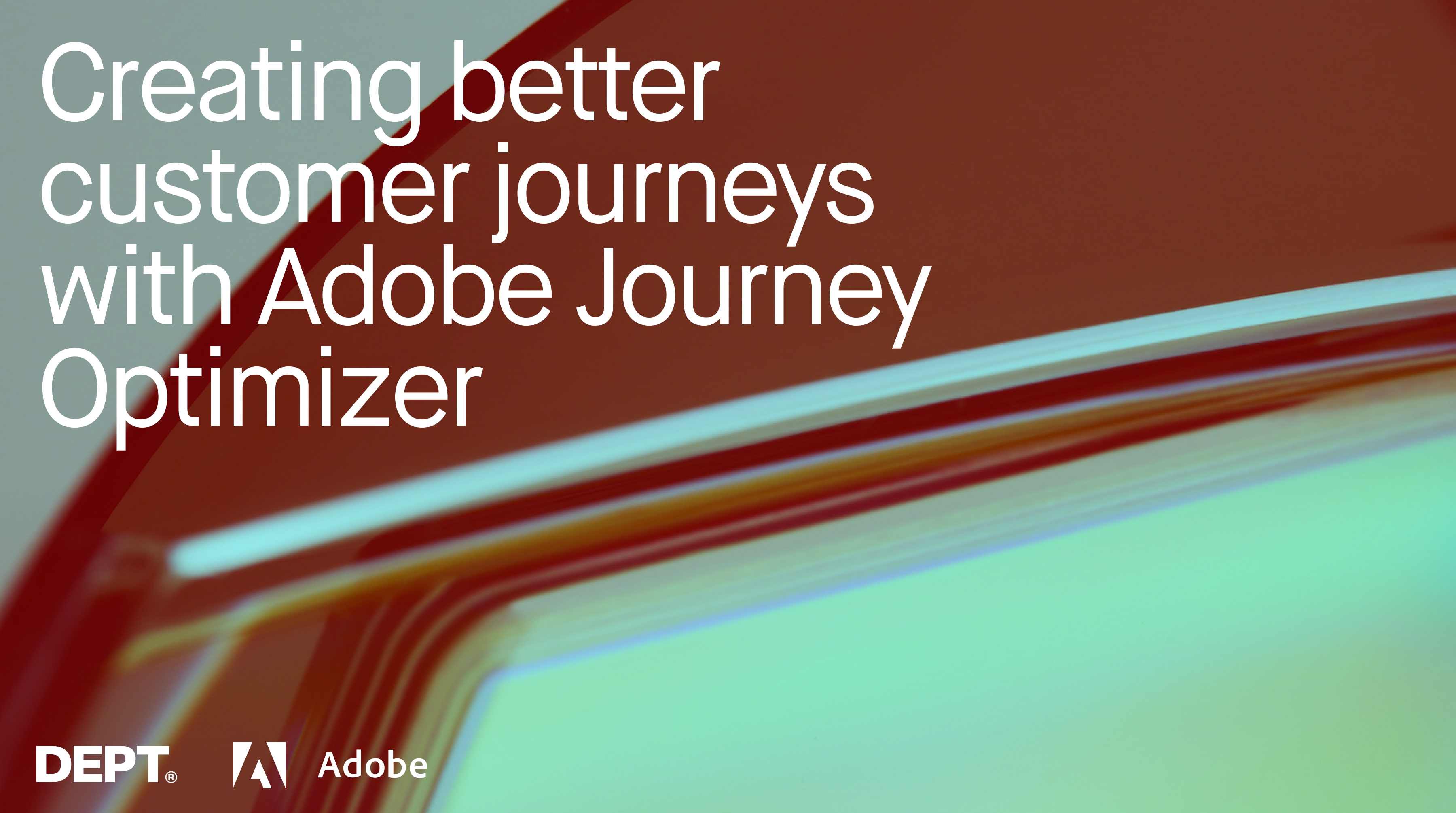 Creating Better Customer Journeys With Adobe Journey Optimizer Dept®